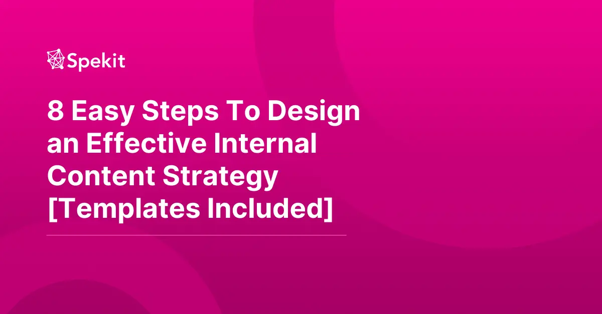 8 Easy Steps To Design an Effective Internal Content Strategy ...